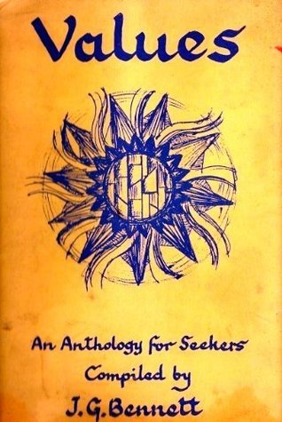 VALUES: An Anthology for Seekers by J.G. Bennett | Goodreads