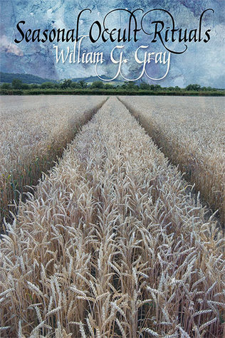 Seasonal Occult Rituals by William G. Gray | Goodreads