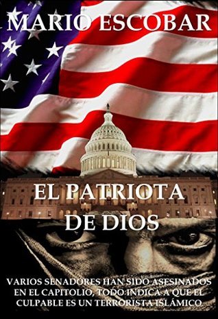 El patriota de Dios: El terror terrorista en el corazón político de ...