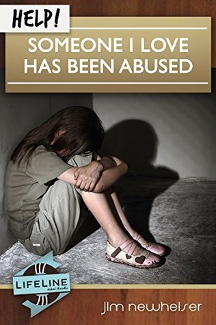 Help! Someone I Love Has Been Abused by Jim Newheiser | Goodreads