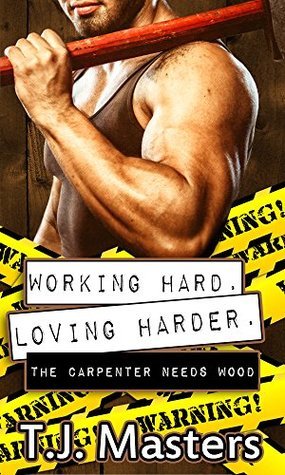 The Carpenter Needs Wood by T.J. Masters | Goodreads