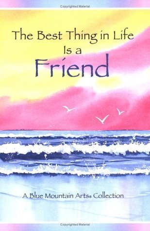 Best Thing in Life Is a Friend: A Blue Mountain Arts Collection by ...