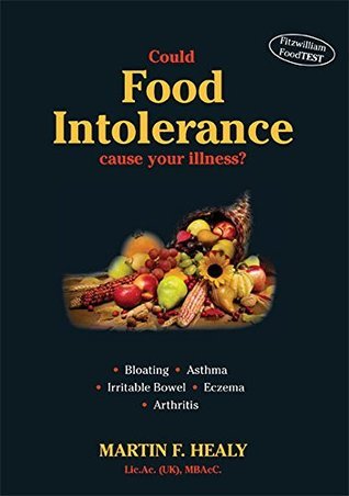 Could Food Intolerance Cause Your Illness? by Martin Healy | Goodreads
