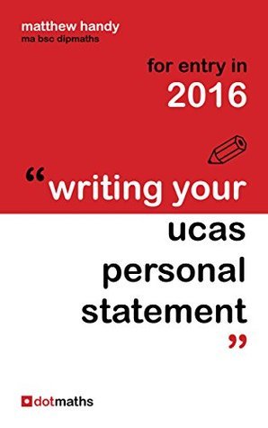 Writing Your UCAS Personal Statement: for entry in 2020/21 by Matthew ...