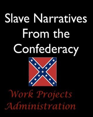 Slave Narratives From the Confederacy by Work Projects Administration ...