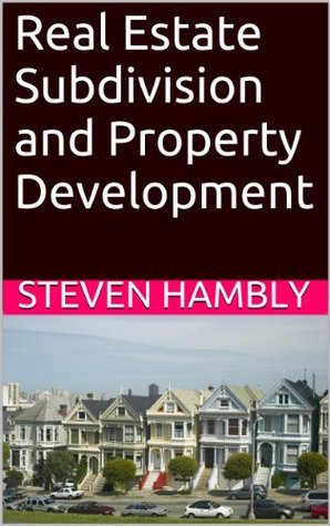 Real Estate Subdivision and Property Development by Steven Hambly ...