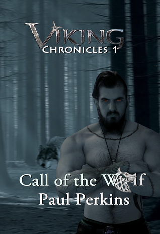 Call of the Wolf (Viking Chronicles, #1) by Paul W. Perkins | Goodreads