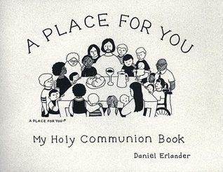 A Place for You: My Holy Communion Book by Daniel Erlander | Goodreads