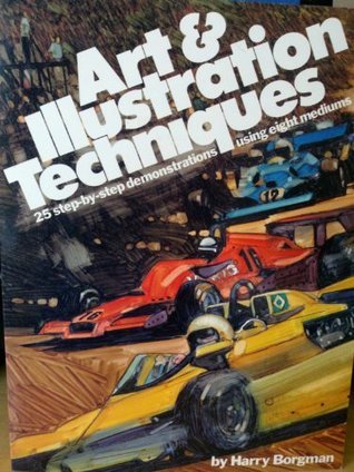 Art & Illustration Techniques by Harry Borgman | Goodreads