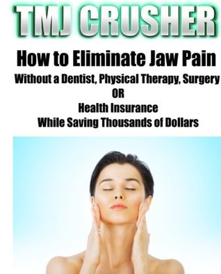 TMJ | Temporomandibular Joint Dysfunction: How to Eliminate Jaw Pain ...