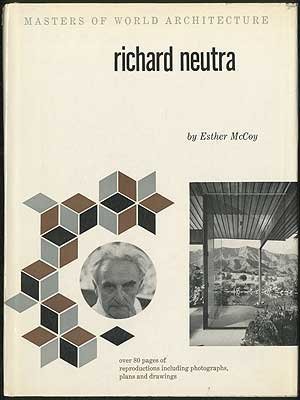 Richard Neutra (Masters of World Architecture) by Esther McCoy | Goodreads
