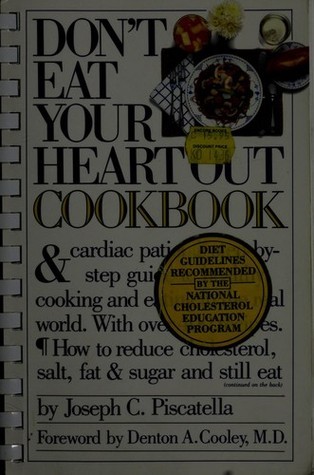 Don't Eat Your Heart Out Cookbook by Joseph C. Piscatella | Goodreads