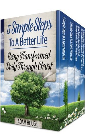 5 Simple Steps To A Better Life: Being Transformed Daily Through Christ ...