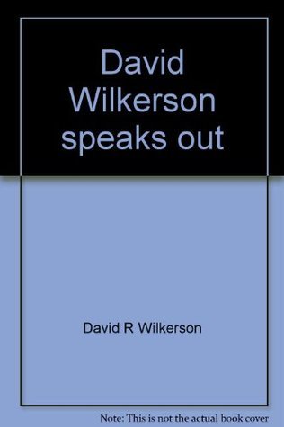 David Wilkerson speaks out by David Wilkerson | Goodreads