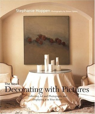 The New Decorating with Pictures: Collecting Art and Photography and ...