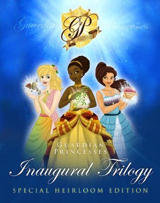 The Guardian Princesses Inaugural Trilogy: Special Heirloom Edition by ...