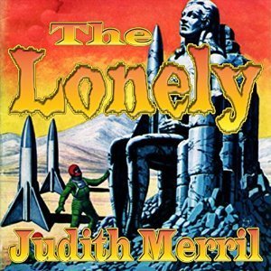 The Lonely by Judith Merril | Goodreads