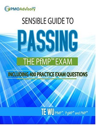 Sensible Guide to Passing the PfMP® Exam: Including 400 Practice Exam ...
