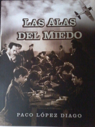 Las alas del miedo by Paco Lopez Diago | Goodreads