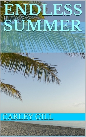 Endless Summer by Carley Maria Gill | Goodreads