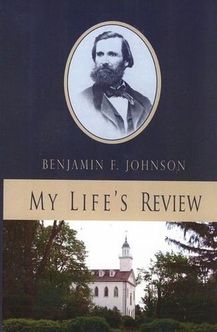 My Life's Review by Benjamin F. Johnson | Goodreads