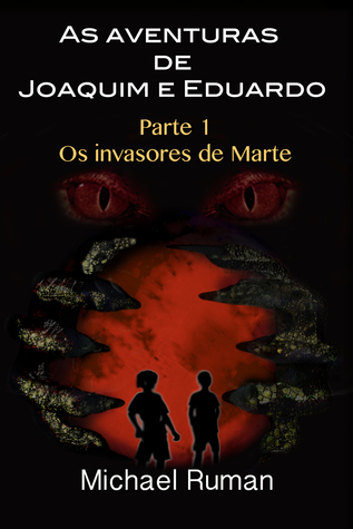 Invasores de Marte - As aventuras de Joaquim e Eduardo by Michael Ruman ...