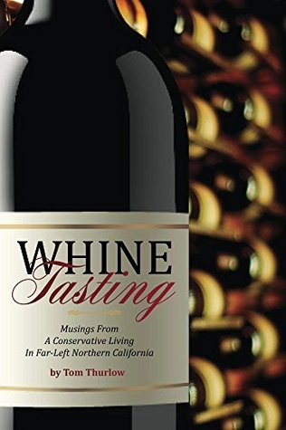 Whine Tasting: Musings From A Conservative Living In Far-Left Northern ...