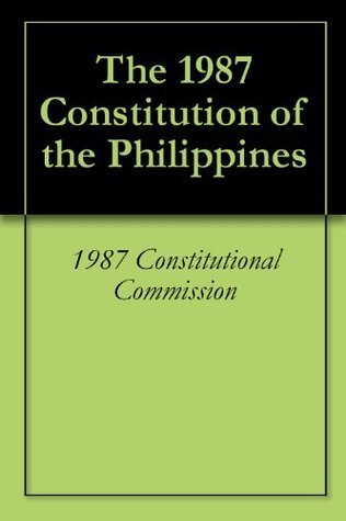 The 1987 Constitution of the Philippines by 1987 Constitutional Commission | Goodreads