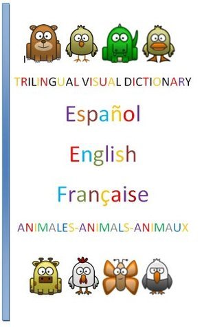 Trilingual Visual Dictionary. Animals in Spanish, English and French ...