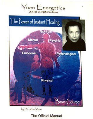 The Power of Instant Healing: Yuen Method Chinese Energetic Medicine ...