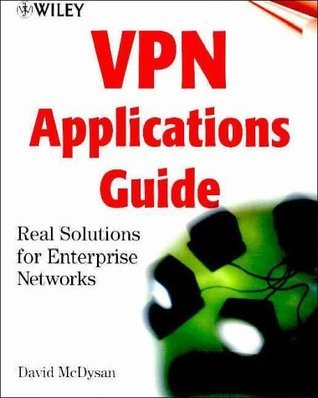VPN Applications Guide: Real Solutions for Enterprise Networks by David ...