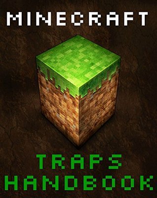 Minecraft Traps Handbook: The Ultimate Minecraft Traps Handbook Guide ...