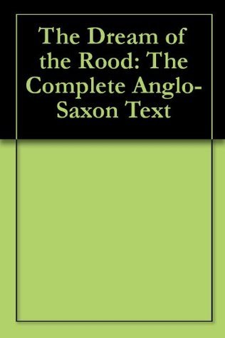 The Dream of the Rood: The Complete Anglo-Saxon Text by Cynewulf ...