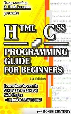 HTML CSS Programming Guide for Beginners by Programming and Tech League | Goodreads