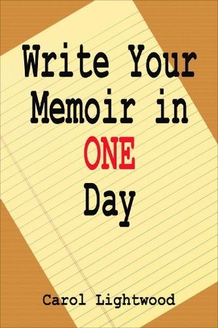 How to Write an Unforgettable Short Memoir by Carol Lightwood | Goodreads