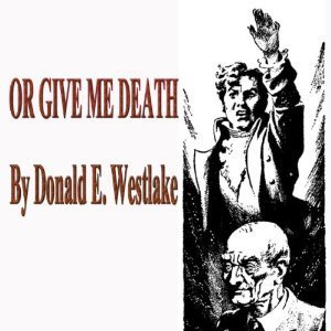 Or Give Me Death by Donald E. Westlake | Goodreads