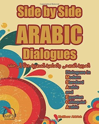 Side by Side Arabic: Dialogues in Modern Standard Arabic and Egyptian ...