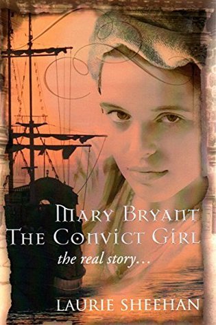 Mary Bryant the Convict Girl by Laurie Sheehan | Goodreads