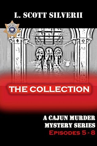 A Cajun Murder Mystery Series: The Collection: Episodes 5-8 by L. Scott ...