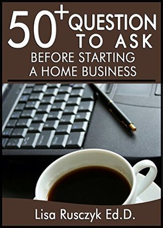 50+ Questions to Before Starting a Home Business: Be Prepared to Take ...