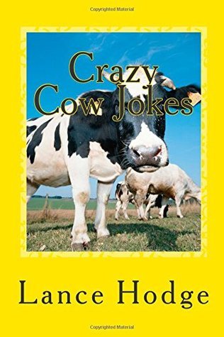 Crazy Cow Jokes by Lance Hodge | Goodreads