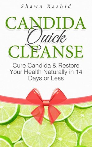 Candida Quick Cleanse: Cure Candida & Restore Your Health Naturally in ...
