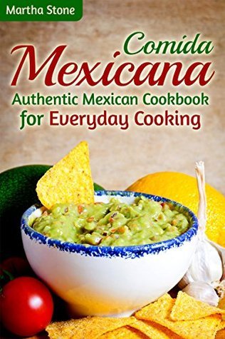Comida Mexicana: Authentic Mexican Cookbook for Everyday Cooking by ...