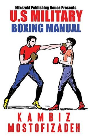 U.S. Military Boxing Manual by Kambiz Mostofizadeh | Goodreads