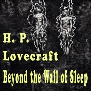 Beyond the Wall of Sleep Complete Works by H.P. Lovecraft | Goodreads