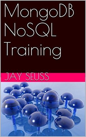 MongoDB NoSQL Training by Jay Seuss | Goodreads