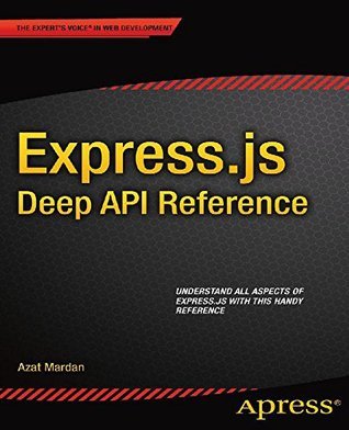 Express.js Deep API Reference by Azat Mardan | Goodreads