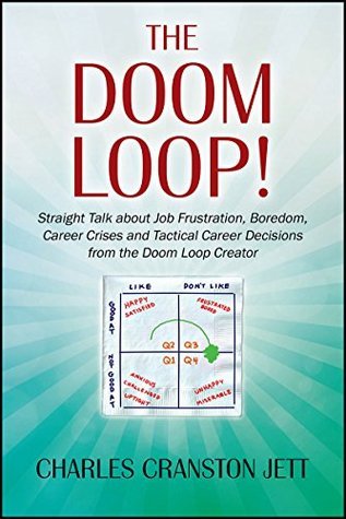 The DOOM LOOP!: Straight Talk about Job Frustration, Boredom, Career ...