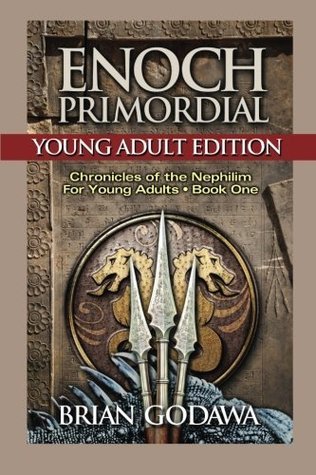 Enoch Primordial: Young Adult Edition by Brian Godawa | Goodreads