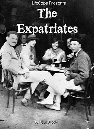 The Expatriates: Biographies of Lost Generation Writers by Paul Brody ...
